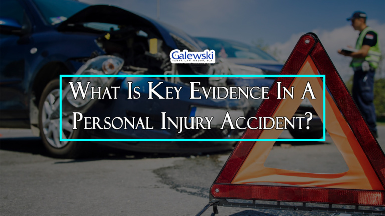 What Is Key Evidence In A Personal Injury Accident?Galewski Law Group